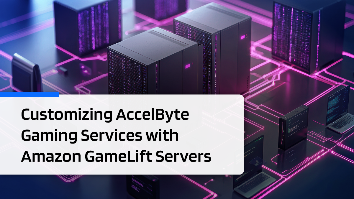 Customizing AccelByte Gaming Services with Amazon GameLift Servers